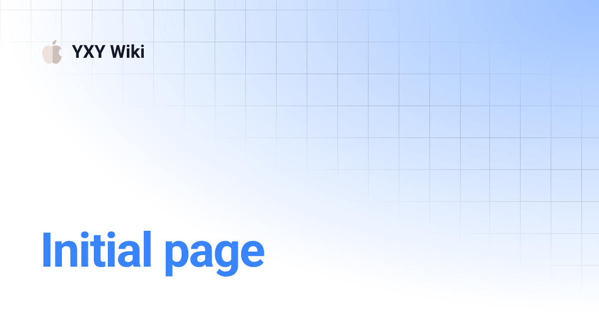 Initial page | YXY Wiki